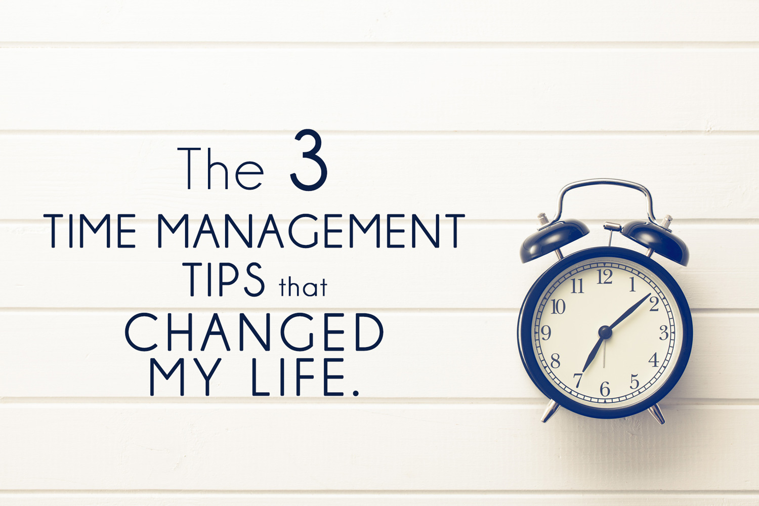 The 3 Time Management Tips That Saved My Life